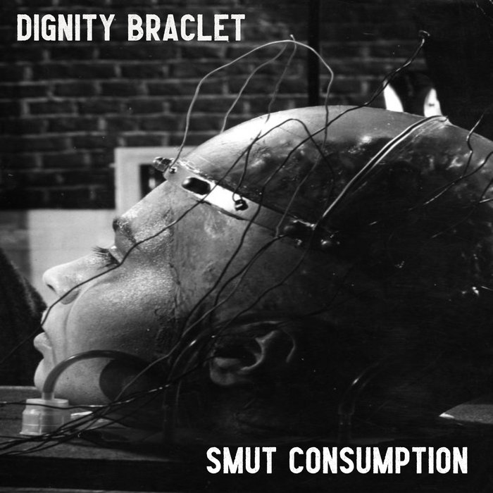 Lobotomy | Smut Consumption / Dignity Braclet | Drano Cocktail