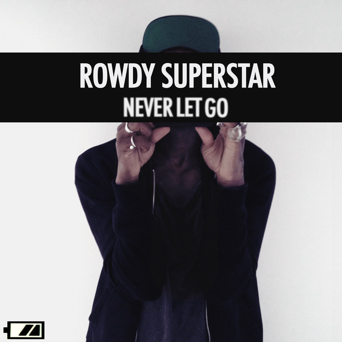 Never Let Go | Rowdy Superstar | Accidental Records