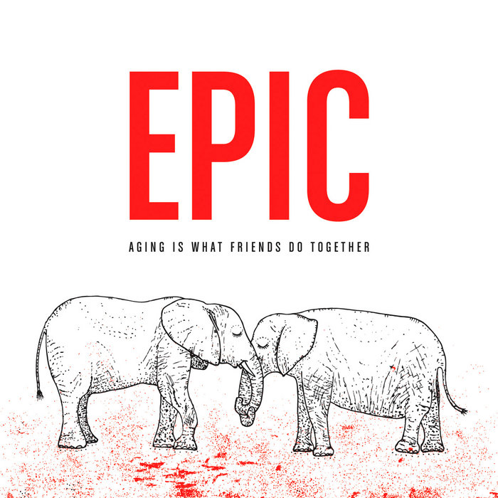Aging Is What Friends Do Together Epic Hand Solo Records aging-is-what-friends-do-together-epic-hand-solo-records