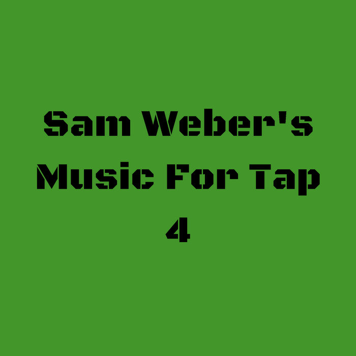 Music For Tap 4 | Sam Weber