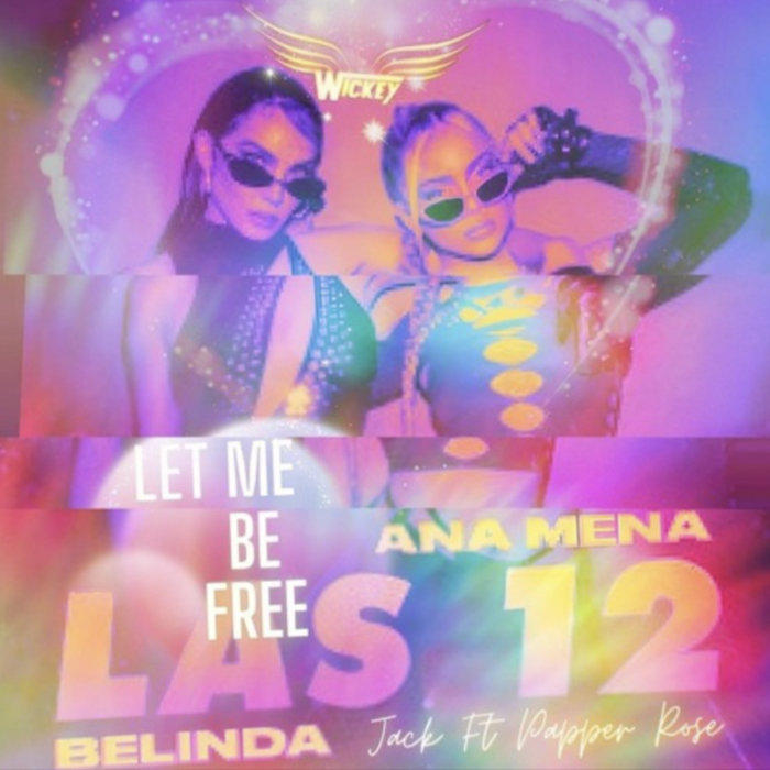 ANA MENA , BELINDA , Jack Ft Pepper Rose - Let Me Be Free Las 12 # ...