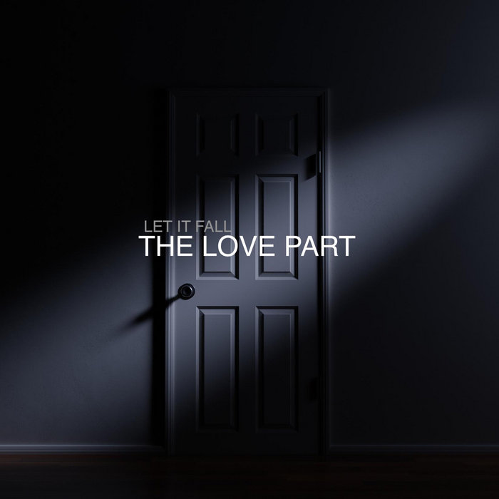 Let It Fall | The Love Part