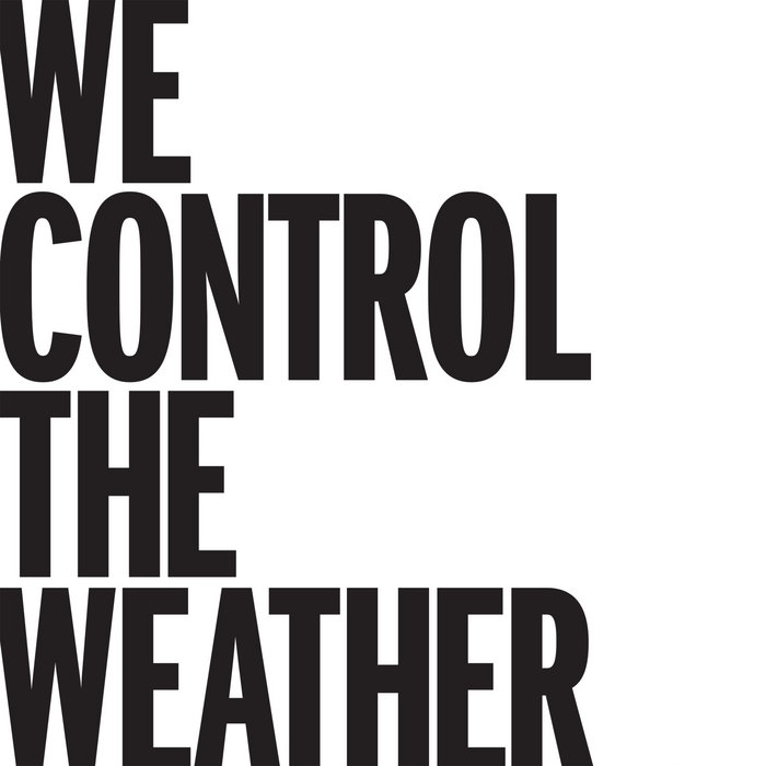 We Control The Weather | Vess Ruhtenberg