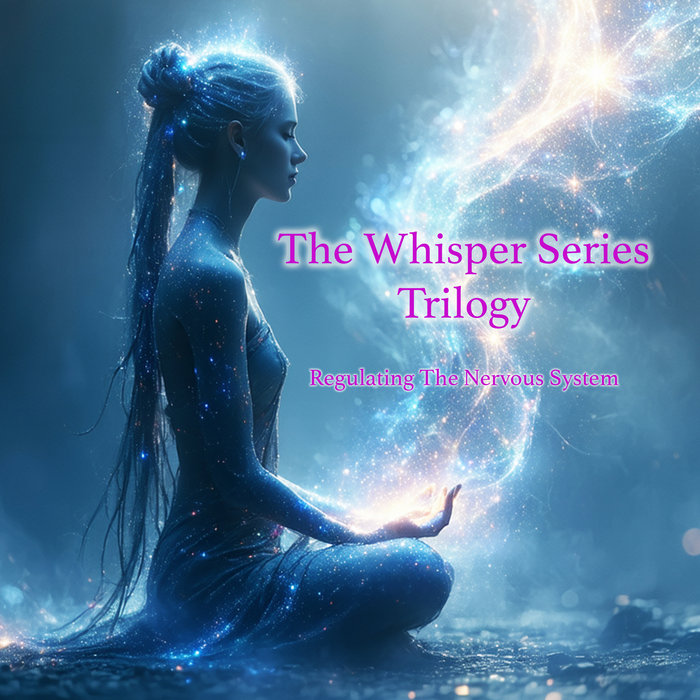 The Whisper Series Trilogy - Regulating The Nervous System | Alex Urbina
