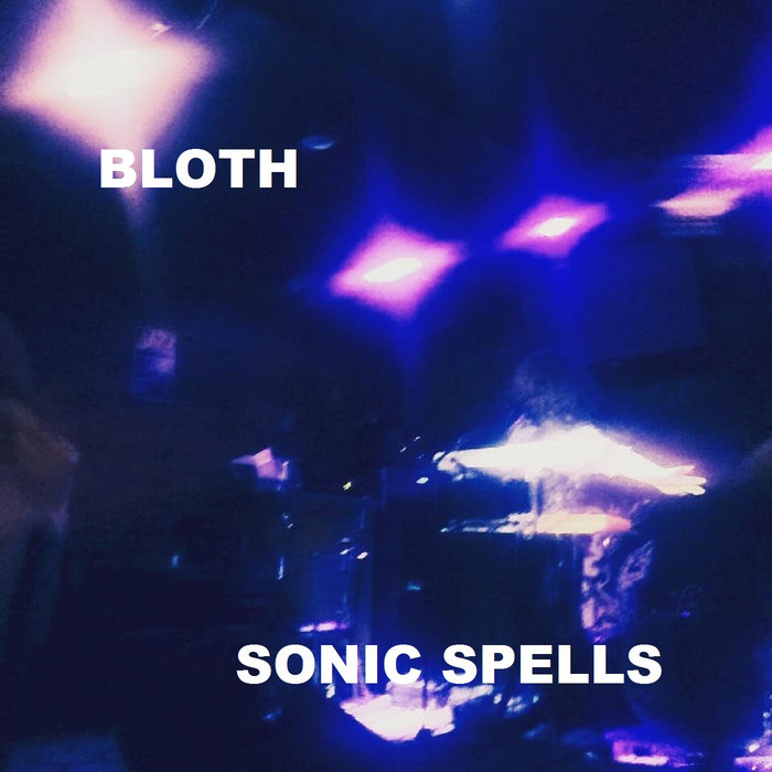 Sonic Spells | Bloth Arkheim