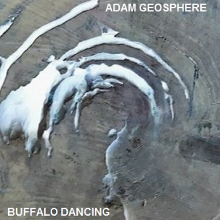 Buffalo Dancing | Adam Geosphere
