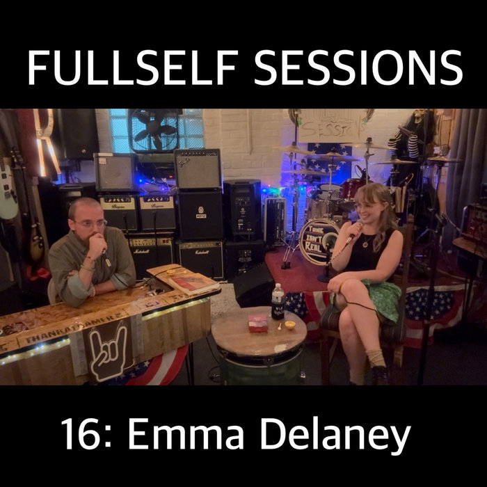 FULLSELF SESSIONS 16: Emma Delaney | FULLSELF SESSIONS
