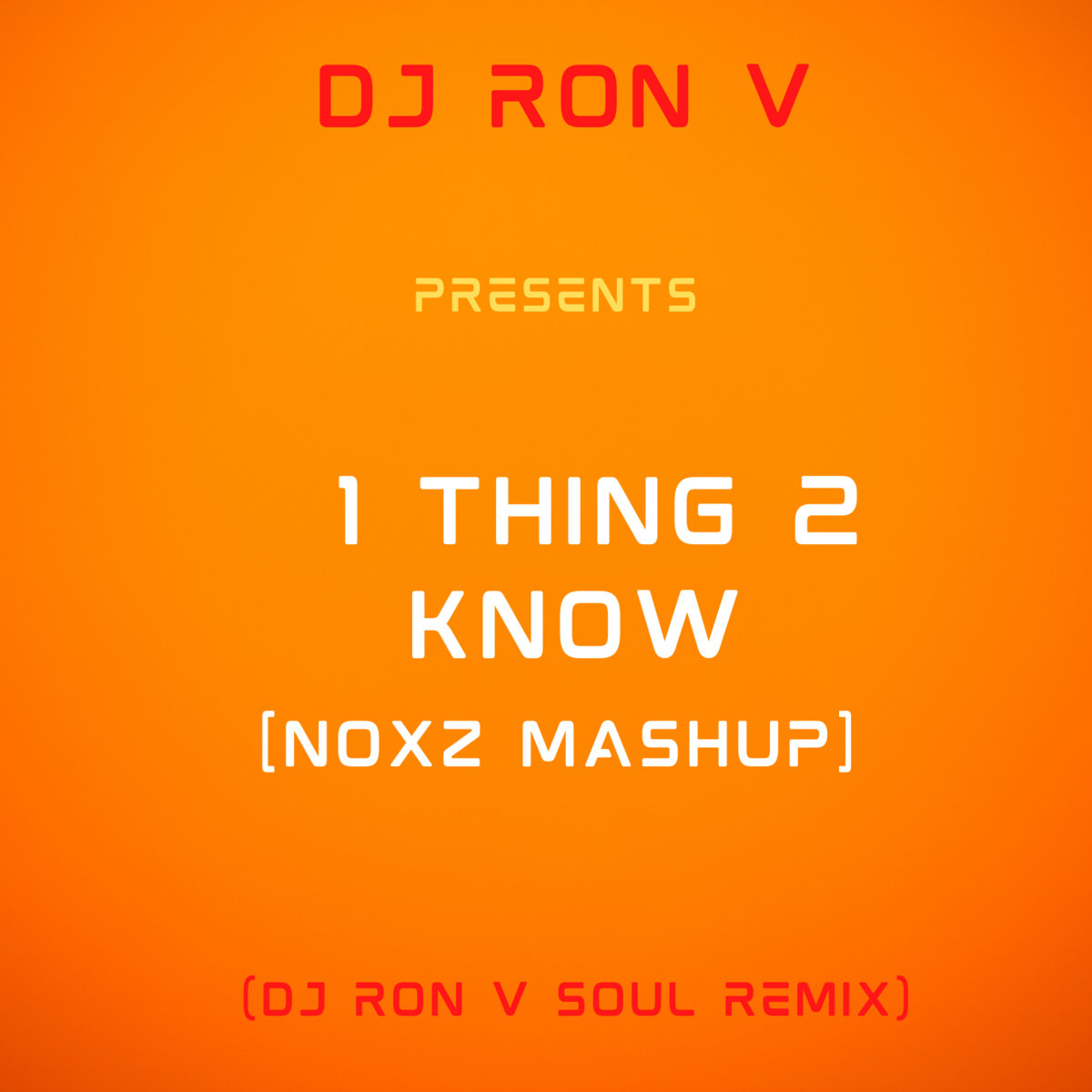 1 Thing To Know [Noxz Mashup] (DJ Ron V Soul Remix) 103 BPM | DJ Ron V