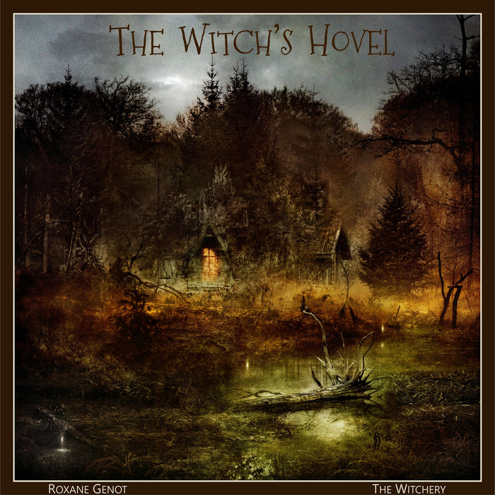 The Witch's Hovel | Roxane Genot, The Witchery | Roxane Genot