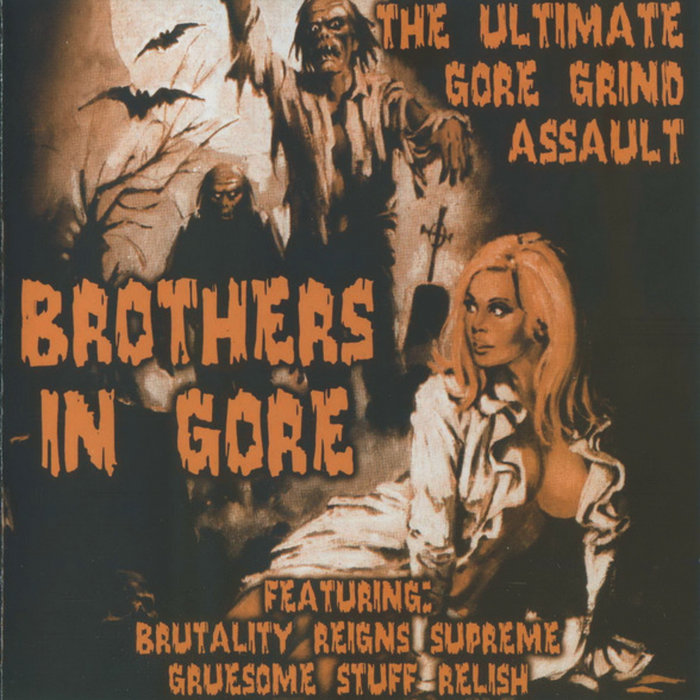 Brothers In Gore: The Ultimate Gore Grind Assault | BRUTALITY REIGNS ...