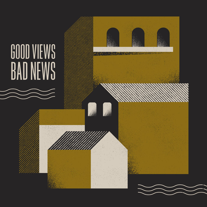 Good Views Bad News | Good Views Bad News