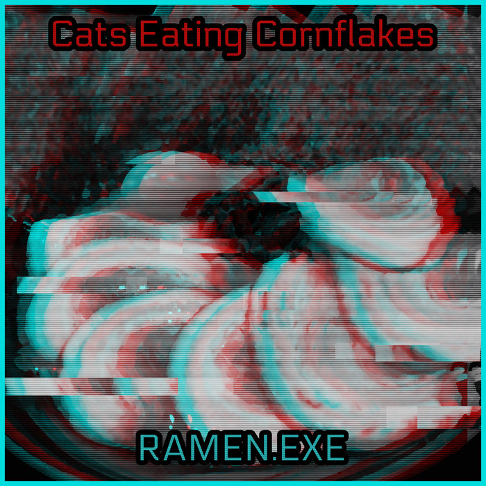 RAMEN.EXE | Cats Eating Cornflakes