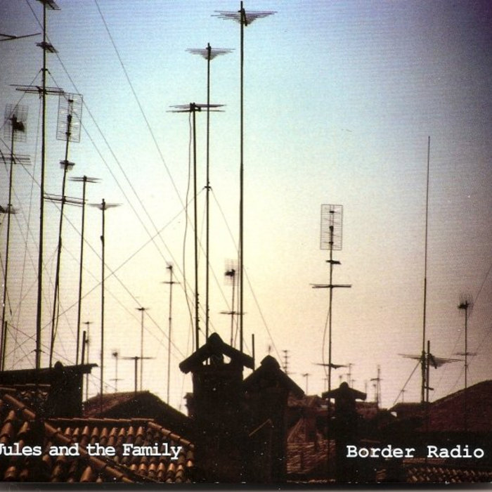 Border Radio | Jules & the Family | Julie Corbalis