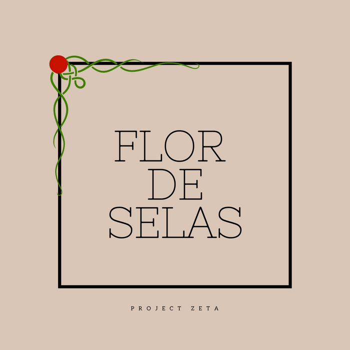 Flor de Selas | Project Zeta