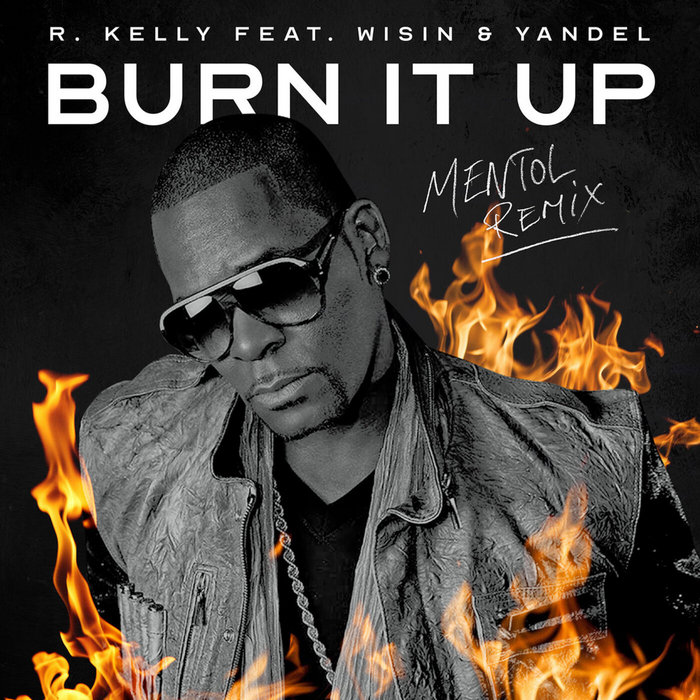 R. Kelly ft. Wisin & Yandel - Burn It Up (Dj M.M Latino Edit) | DJ M.M ...