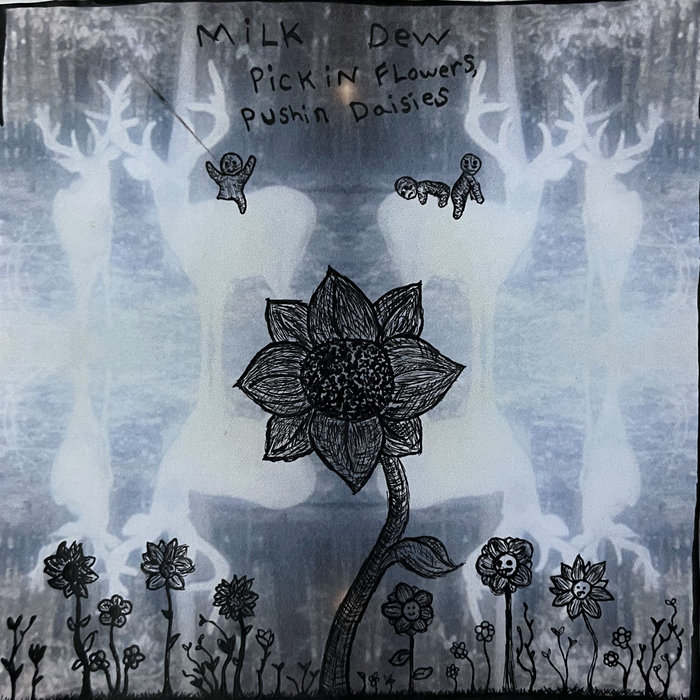 pickin' flowers, pushin' daisies | milkdew | Addendum