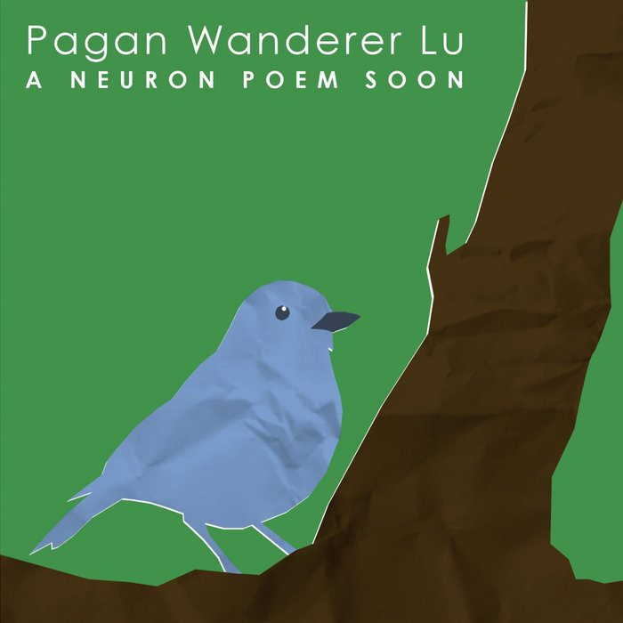 A Neuron Poem Soon | Pagan Wanderer Lu
