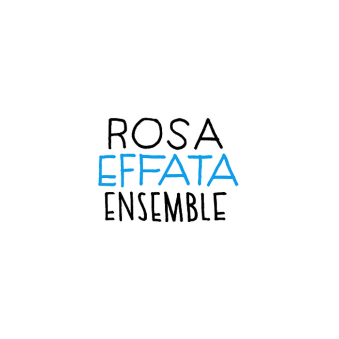 EFFATA | Rosa Ensemble
