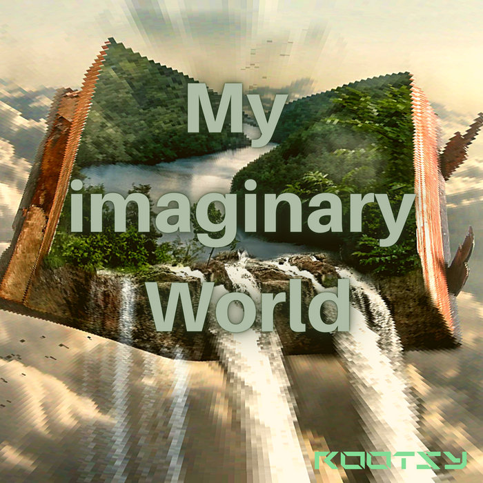 My imaginary world | Rootsy