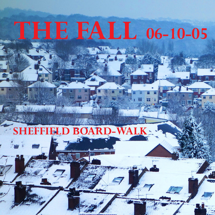 The Fall - Sheffield Boardwalk 6-10-2005 | sheffieldtapearchive