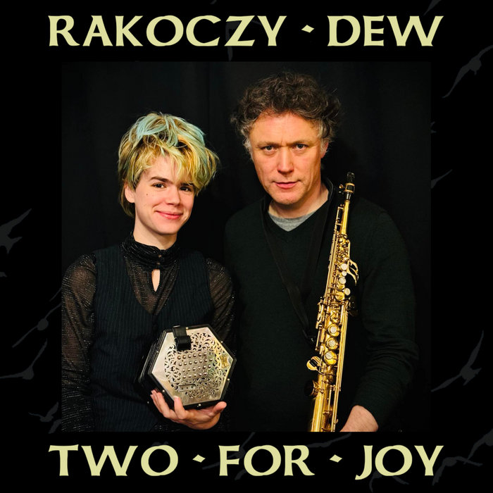 Two For Joy | Rakoczy:Dew
