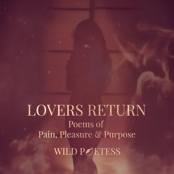 LOVERS RETURN: Poems of Pain, Pleasure & Purpose | WILD POETESS | Wild ...