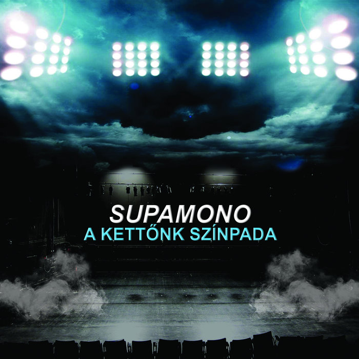 A Kettőnk Színpada (album) | Supamono