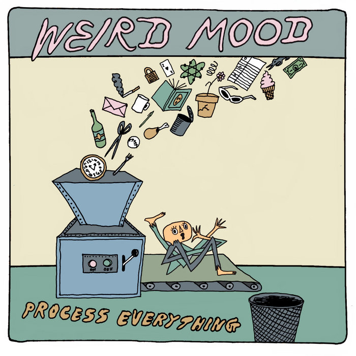 Process Everything | Weird Mood
