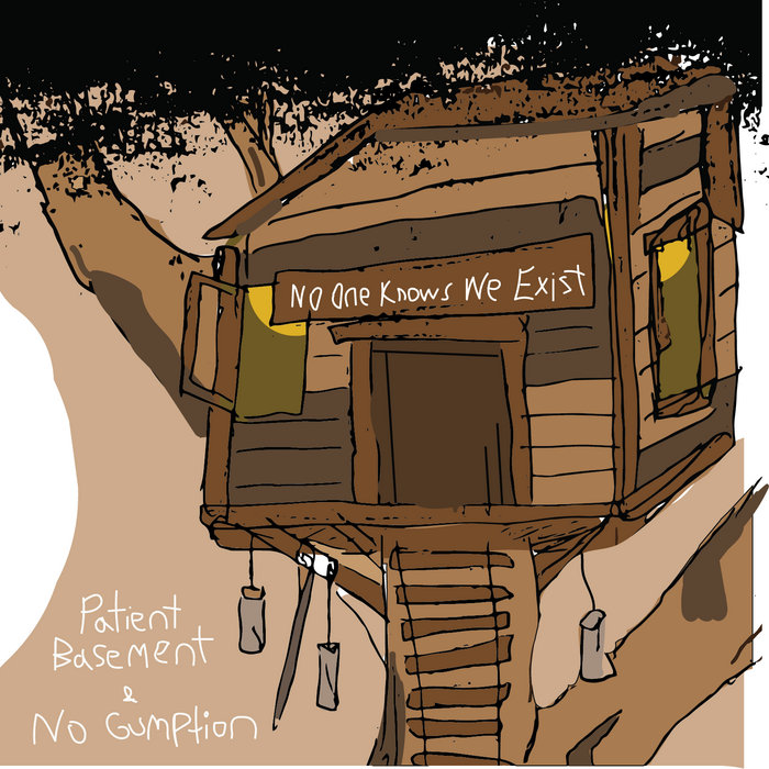 No One Knows We Exist | Patient Basement & No Gumption | No Gumption