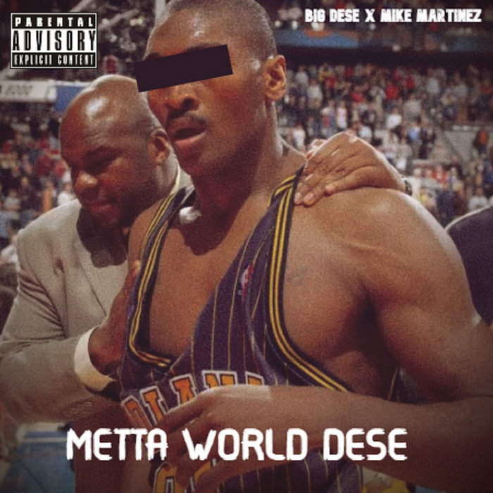 Metta World Dese | Big Dese x Mike Martinez | Mike Martinez