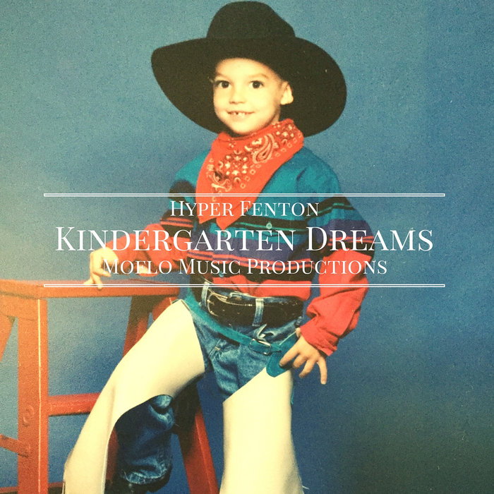 Kindergarten Dreams | Hyper Fenton and Moflo Music Productions | Hyper Fenton