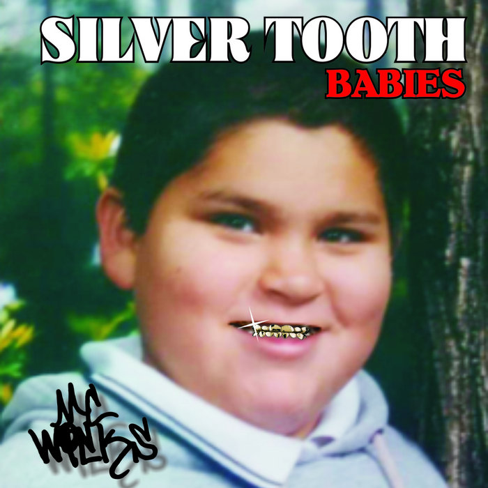 Silver Tooth Babies | MC Wicks