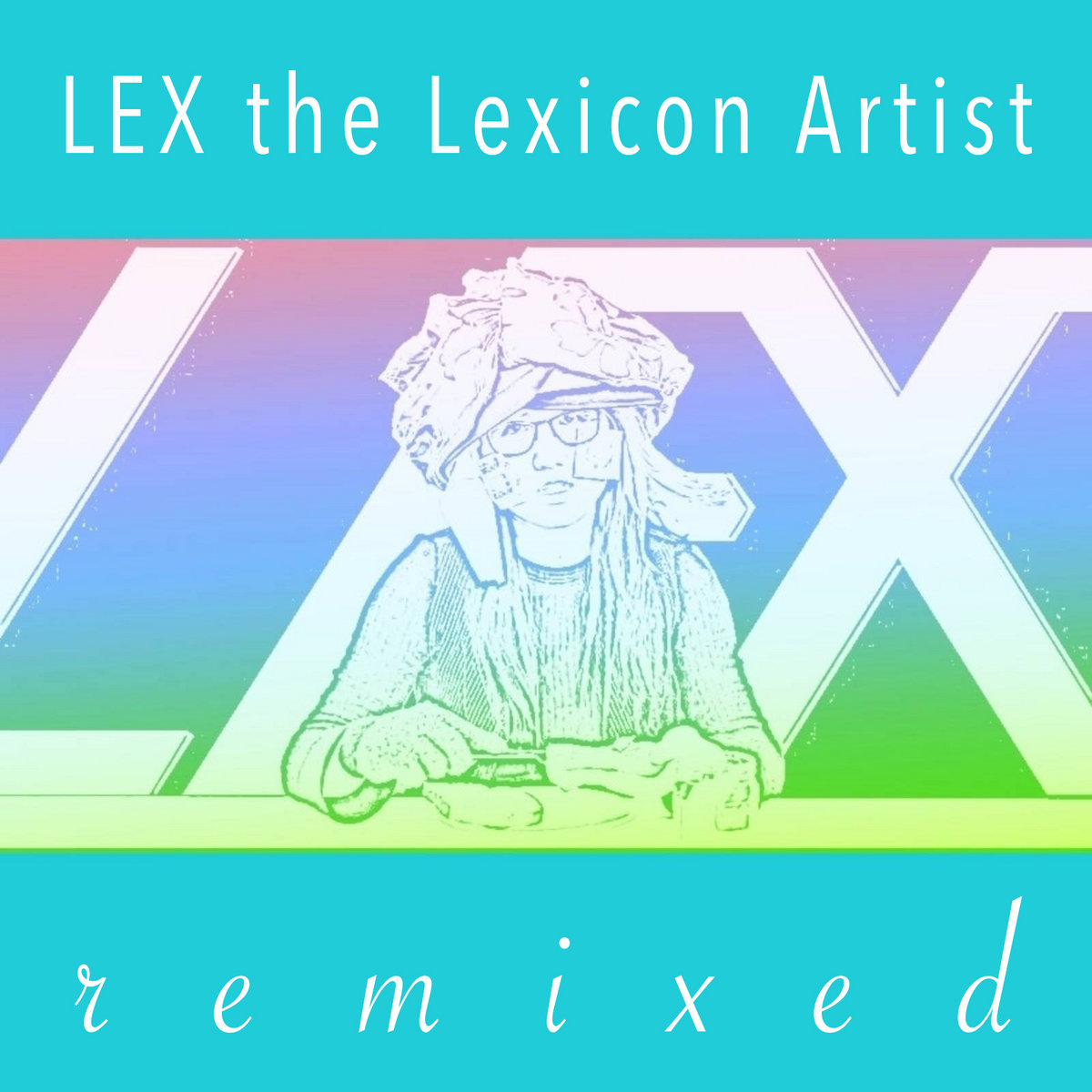 L.E.X. (Remixed) | LEX the Lexicon Artist