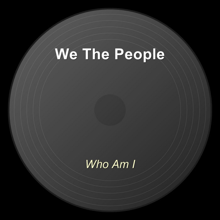 Who Am I | We The People (5)