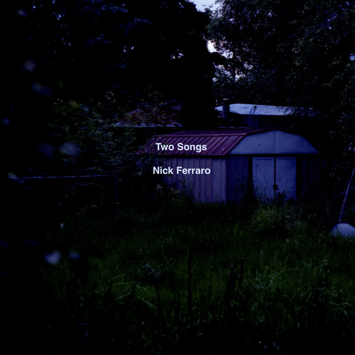 Two Songs | Nick Ferraro
