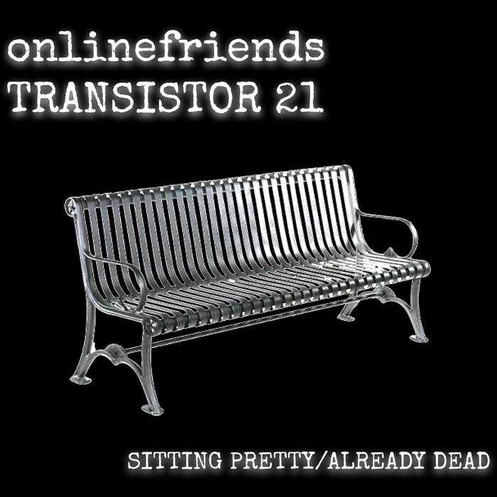 Sitting Pretty/Already Dead | TRANSISTOR 21
