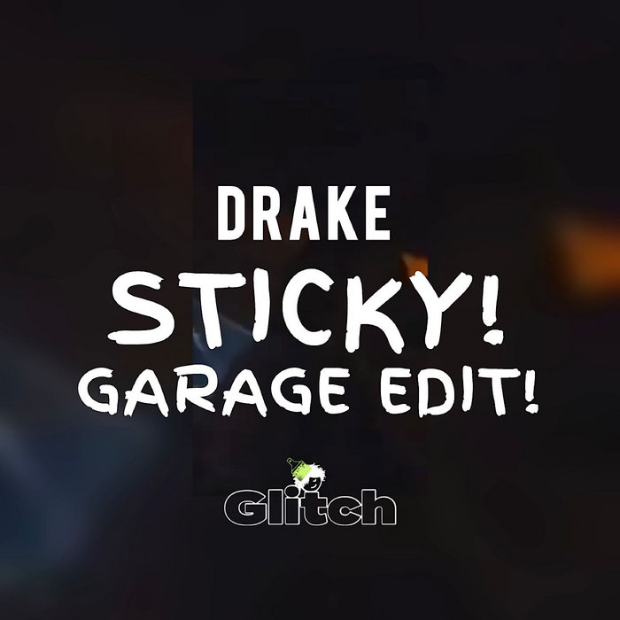 Drake - Sticky (Garage Edit) + Instrumental | Glitch_Se18
