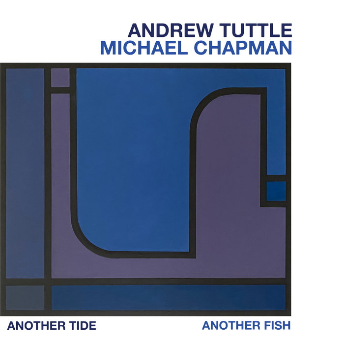 Another Tide, Another Fish | Andrew Tuttle, Michael Chapman | Andrew Tuttle