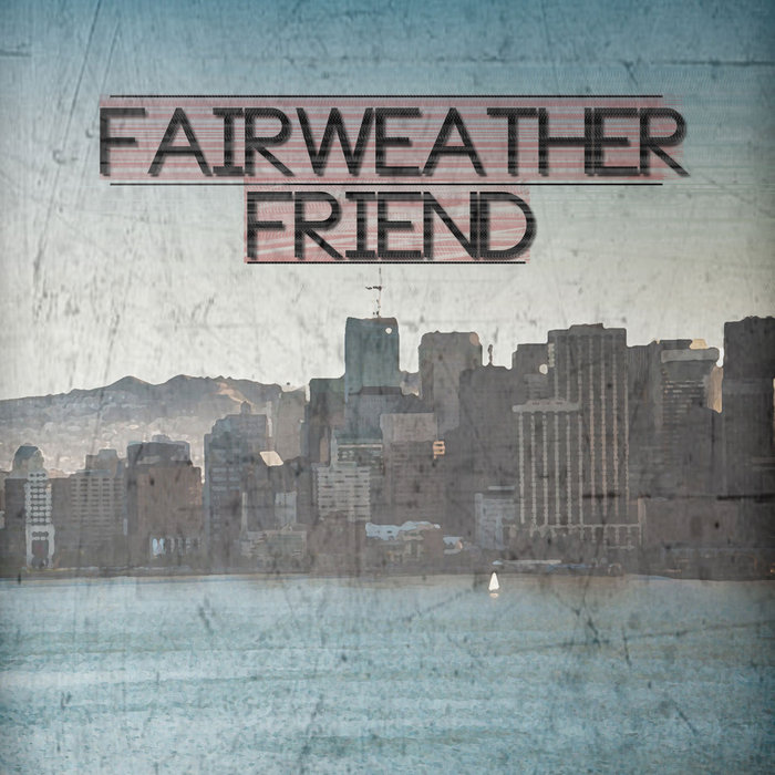 Fairweather Friend | Fairweather Friend