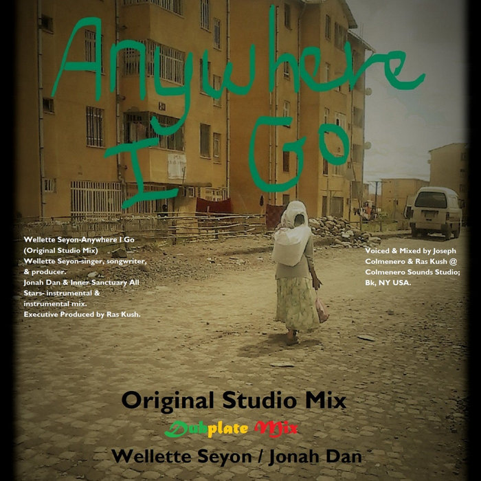 Anywhere I Go (Original Studio Mix) Dubplate Mix | Wellette Seyon