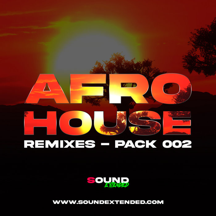 AFRO HOUSE REMIXES - PACK 002 | SOUND EXTENDED | Afro Nation