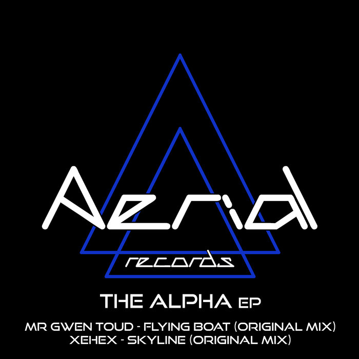 Mr Gwen Toud & Xehex - The Alpha ep - Aerial records | Weyland Records