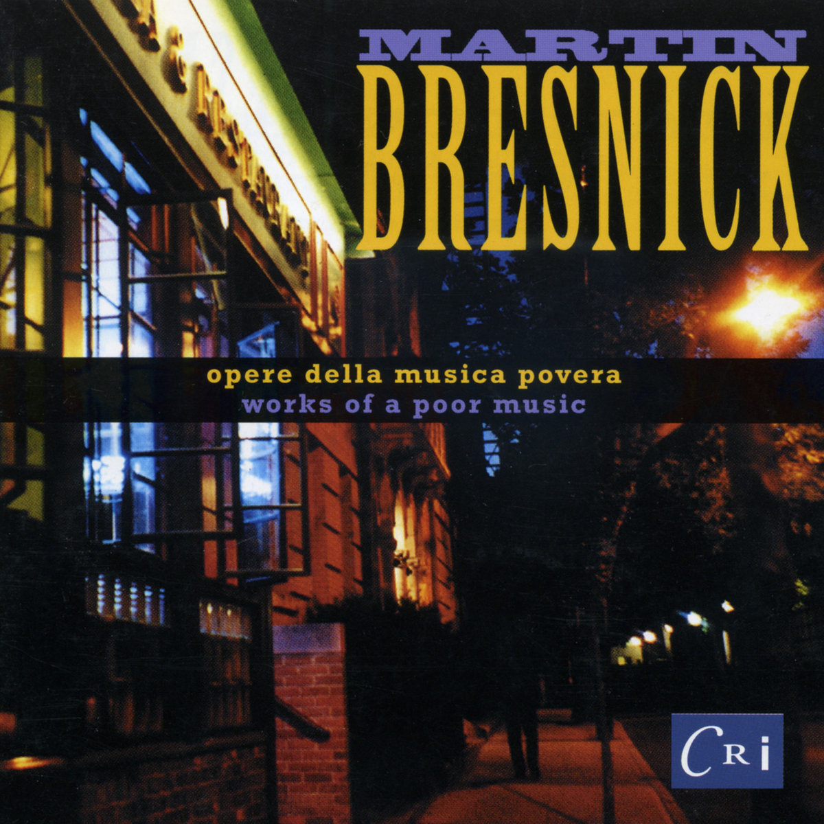 Martin Bresnick: Opere Della Musica Povera (Works of a Poor Music ...