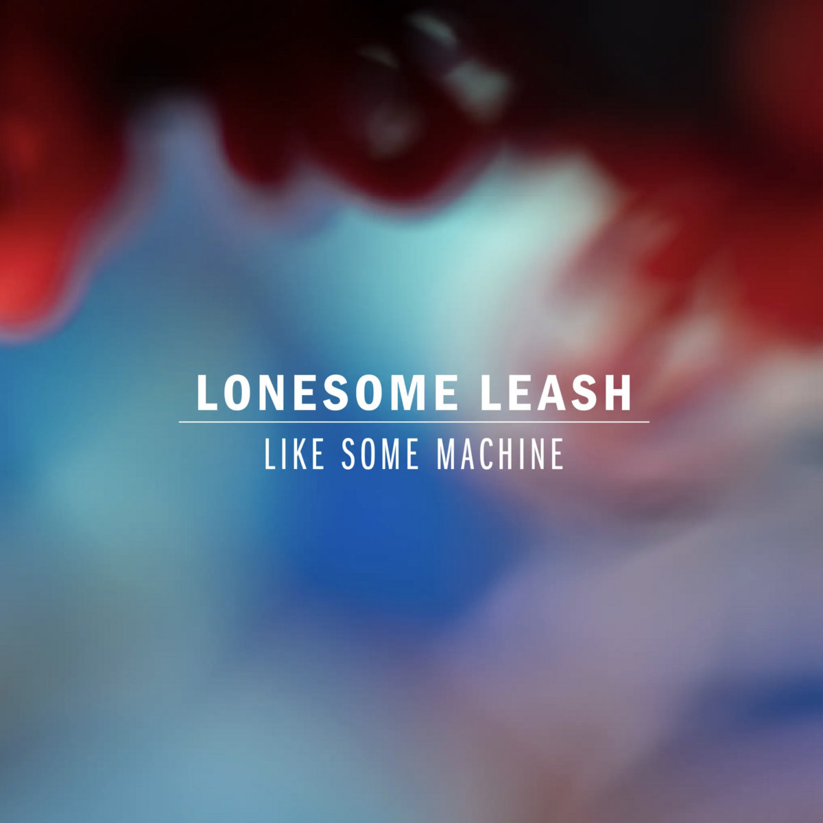 Like Some Machine | Lonesome Leash