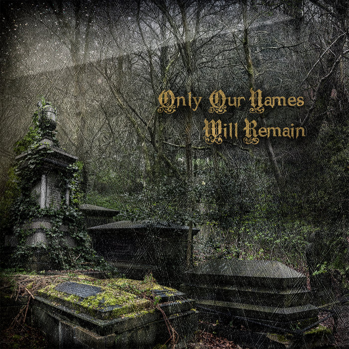 Only Our Names Will Remain | Northern Oak