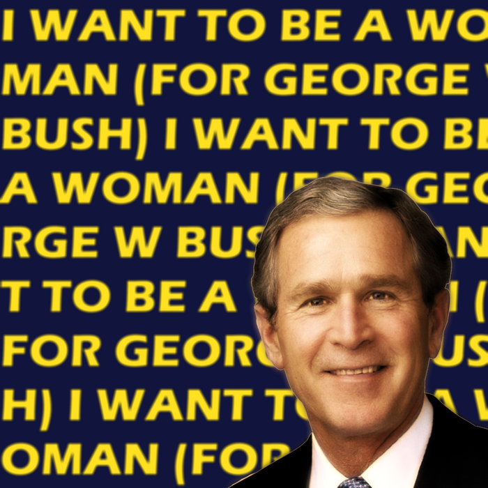 I Want To Be A Woman (For George W Bush) | Pearl Necklace