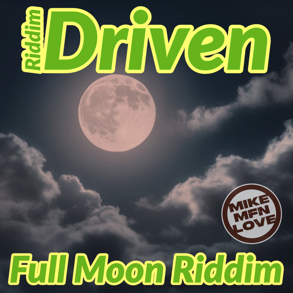 Mike MFN Love's Riddim Driven - Full Moon Riddim | Mike MFN Love