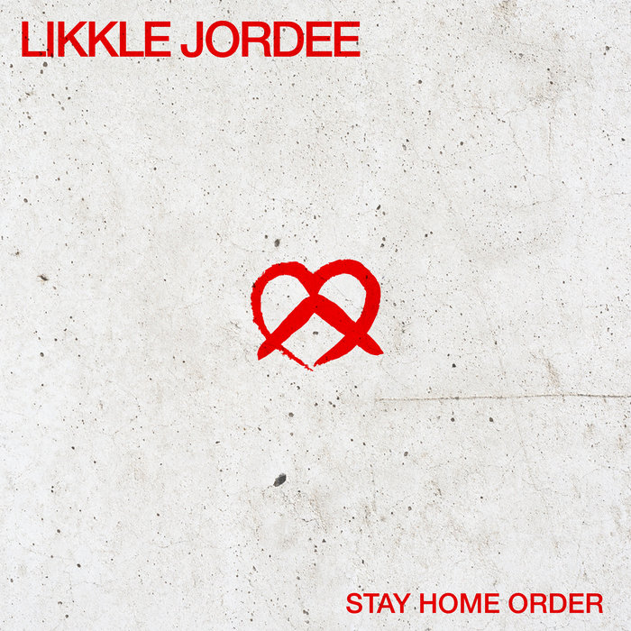 Stay Home Order | Likkle Jordee
