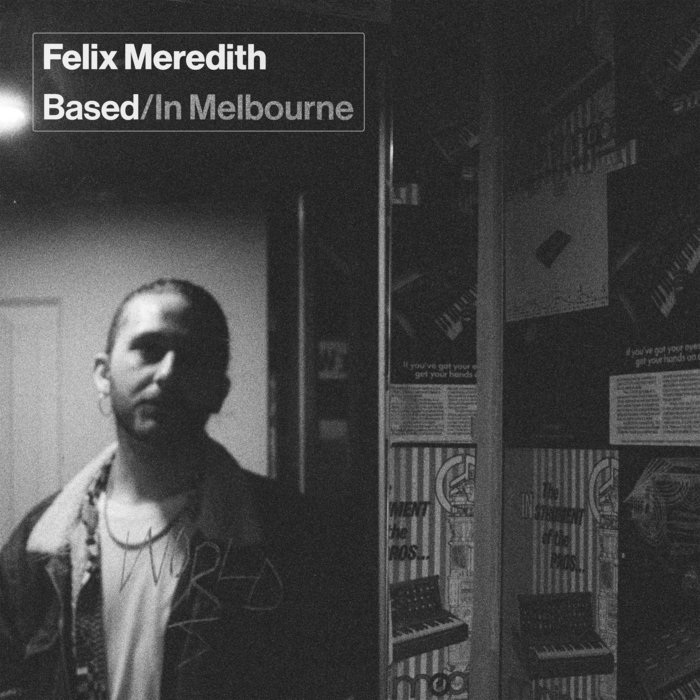 Based/In Melbourne | Felix Meredith
