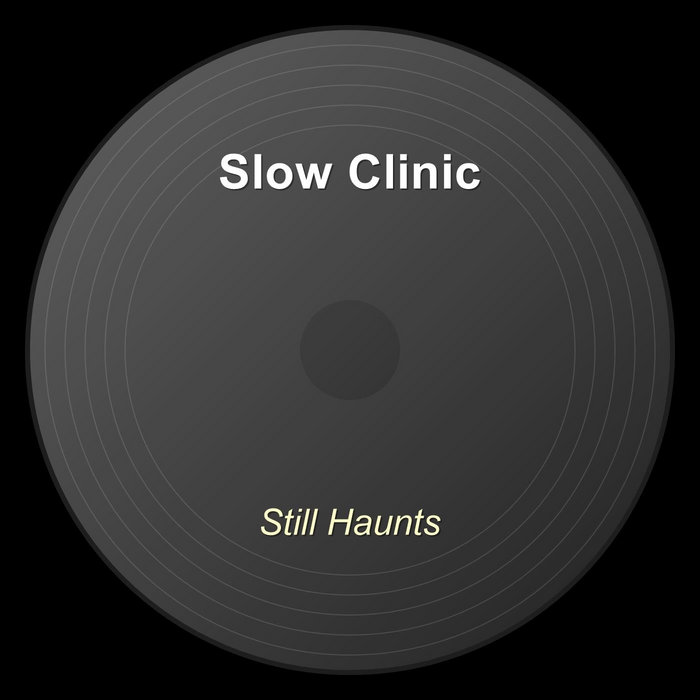 Still Haunts | Slow Clinic